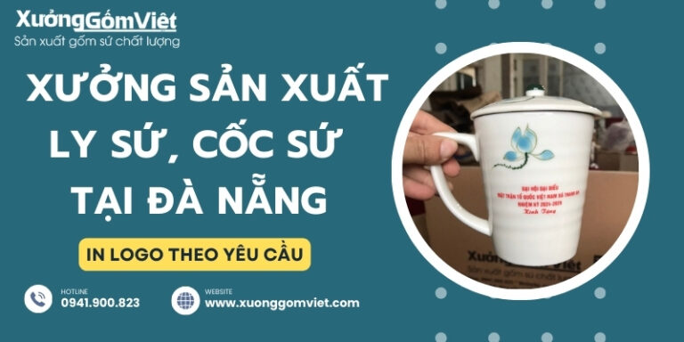 Xưởng sản xuất ly sứ, cốc sứ số lượng lớn tại Đà Nẵng [GIÁ RẺ]